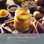 Mustard Making Made Easy: Your DIY Recipe - Home and Gardening Ideas